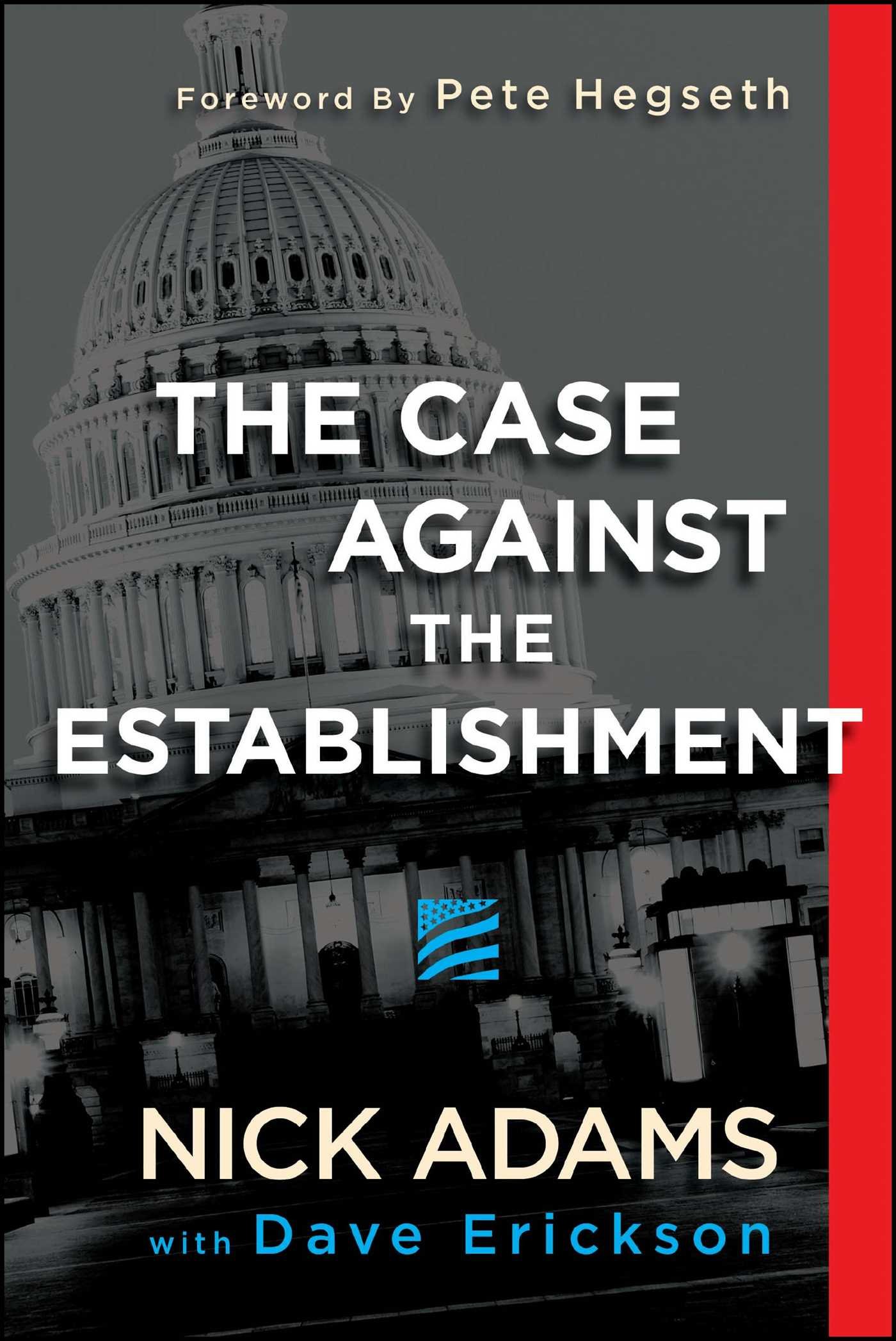 The Case Against the Establishment: Adams, Nick, Erickson, Dave ...