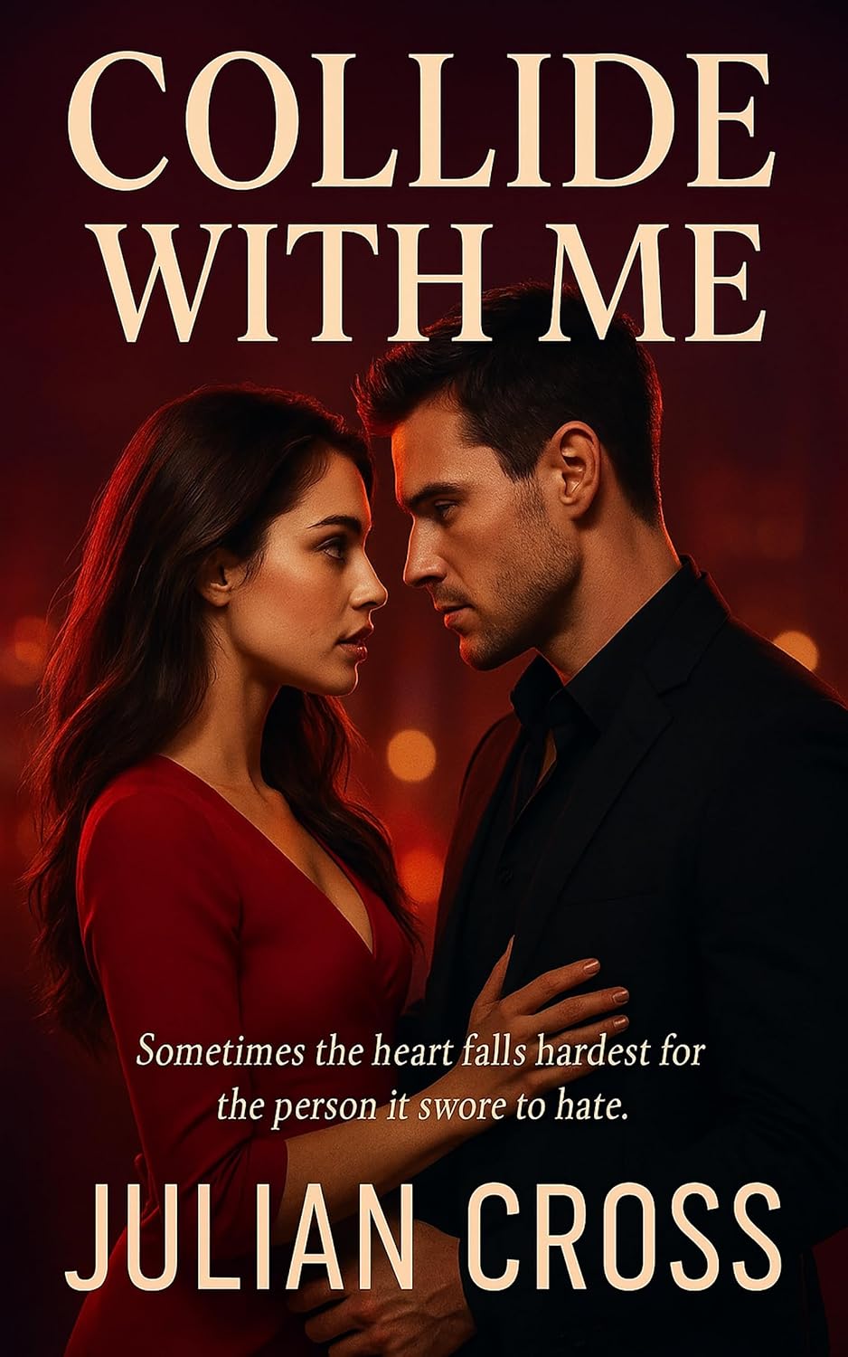 Collide with Me: Sometimes the heart falls hardest for the person it ...