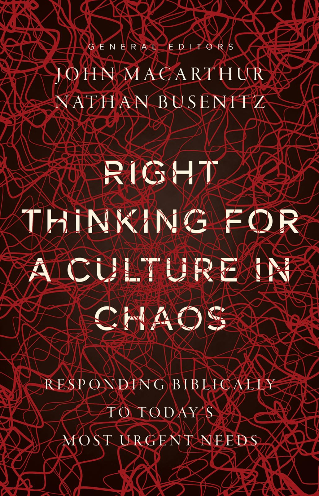 Snapklik.com : Right Thinking For A Culture In Chaos: Responding Biblically To Todays Most ...