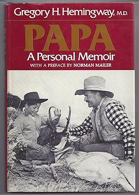 Papa: A Personal Memoir: Gregory H. Hemingway, Norman Mailer ...