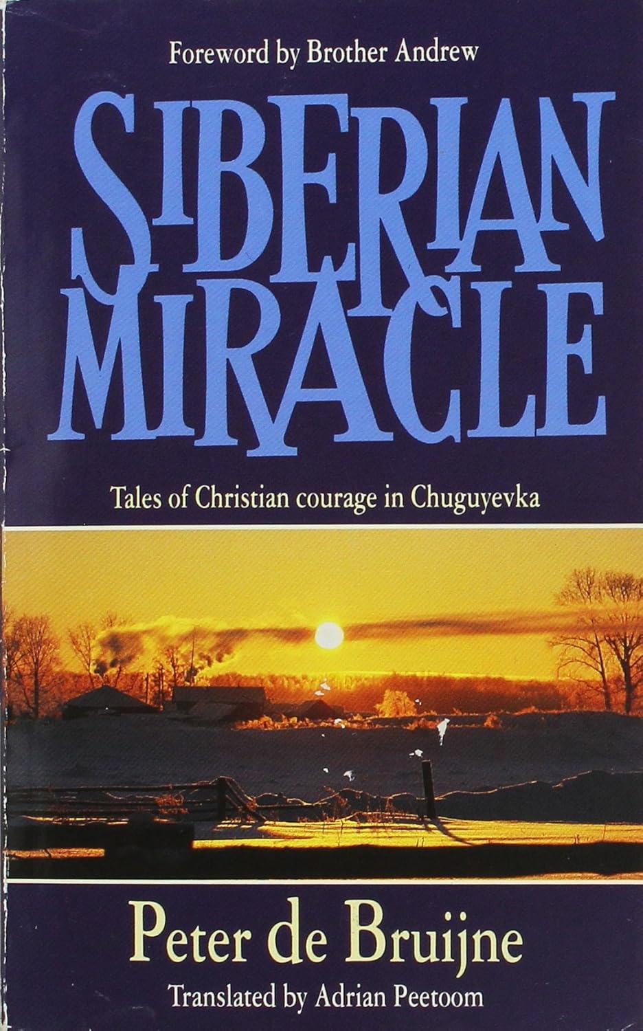 Amazon.com: Siberian Miracle: Tales of Christian Courage in Chuguyevka ...