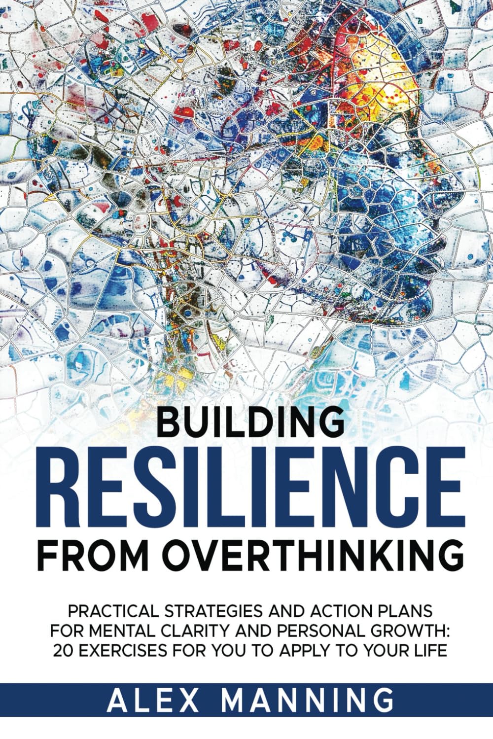 BUILDING RESILIENCE FROM OVERTHINKING: Practical Strategies and Action ...