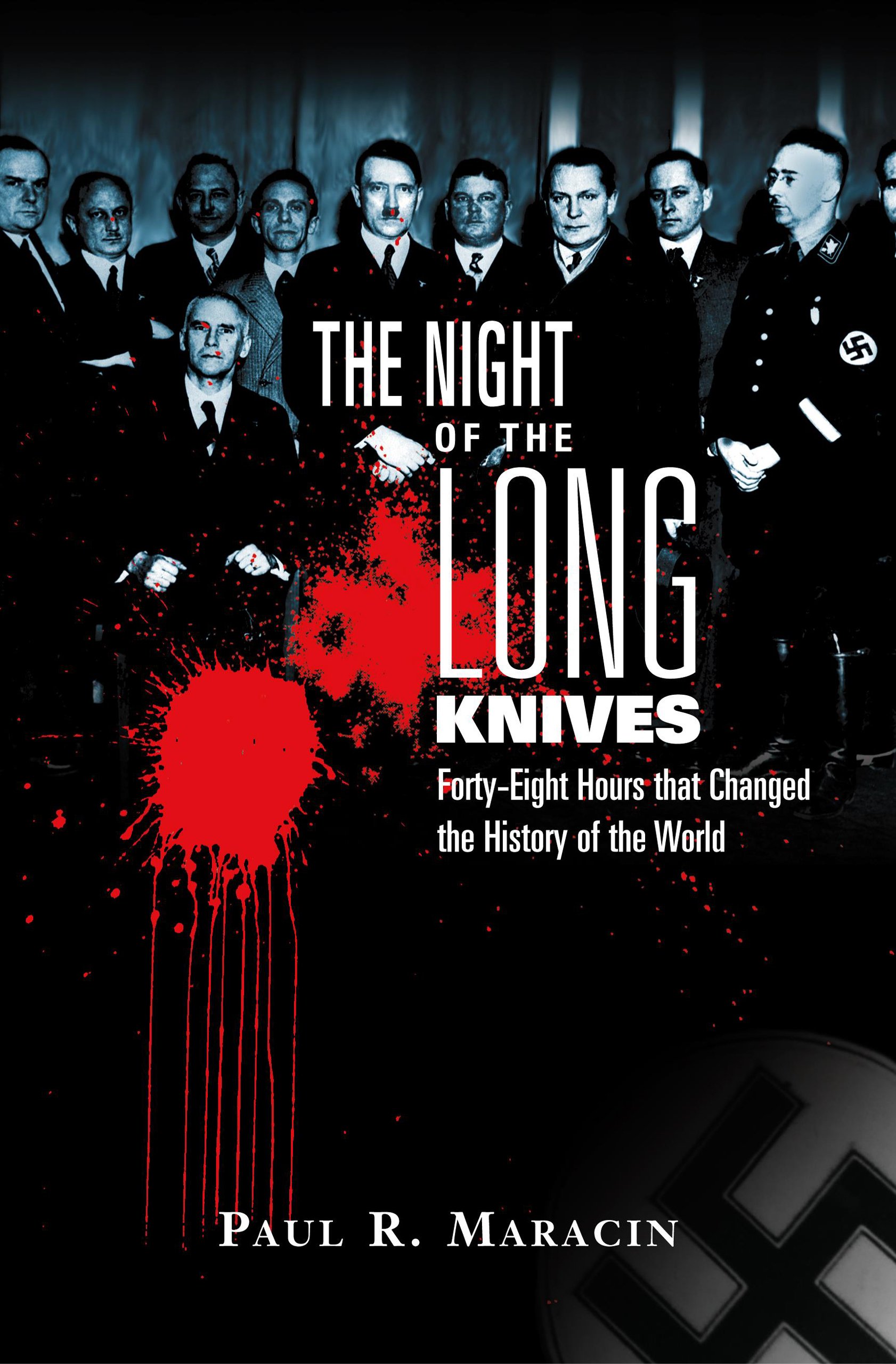 The Night of the Long Knives: Forty-Eight Hours That Changed the ...