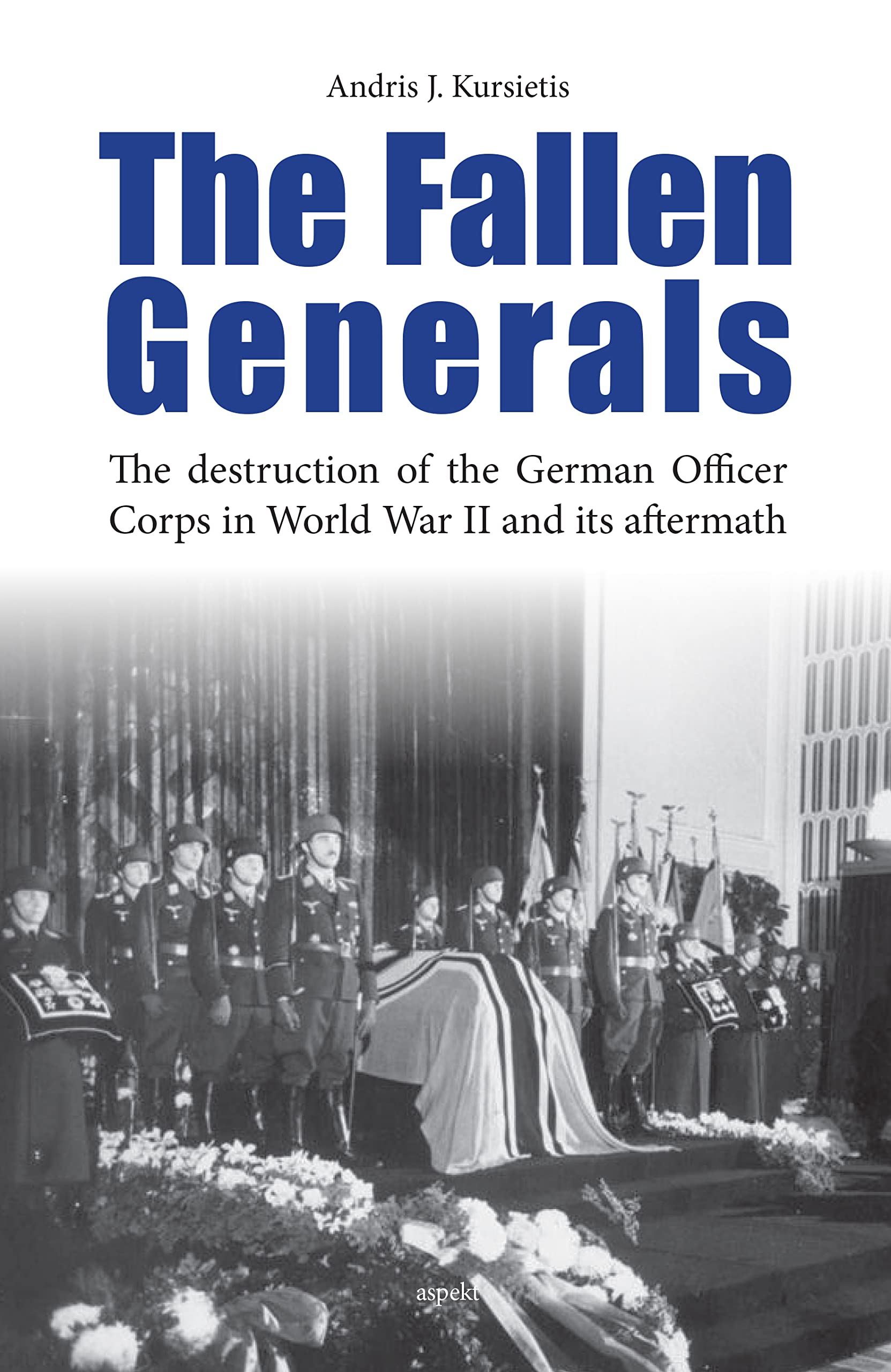 Buy The fallen generals: The destruction of the German Officer Corps in ...