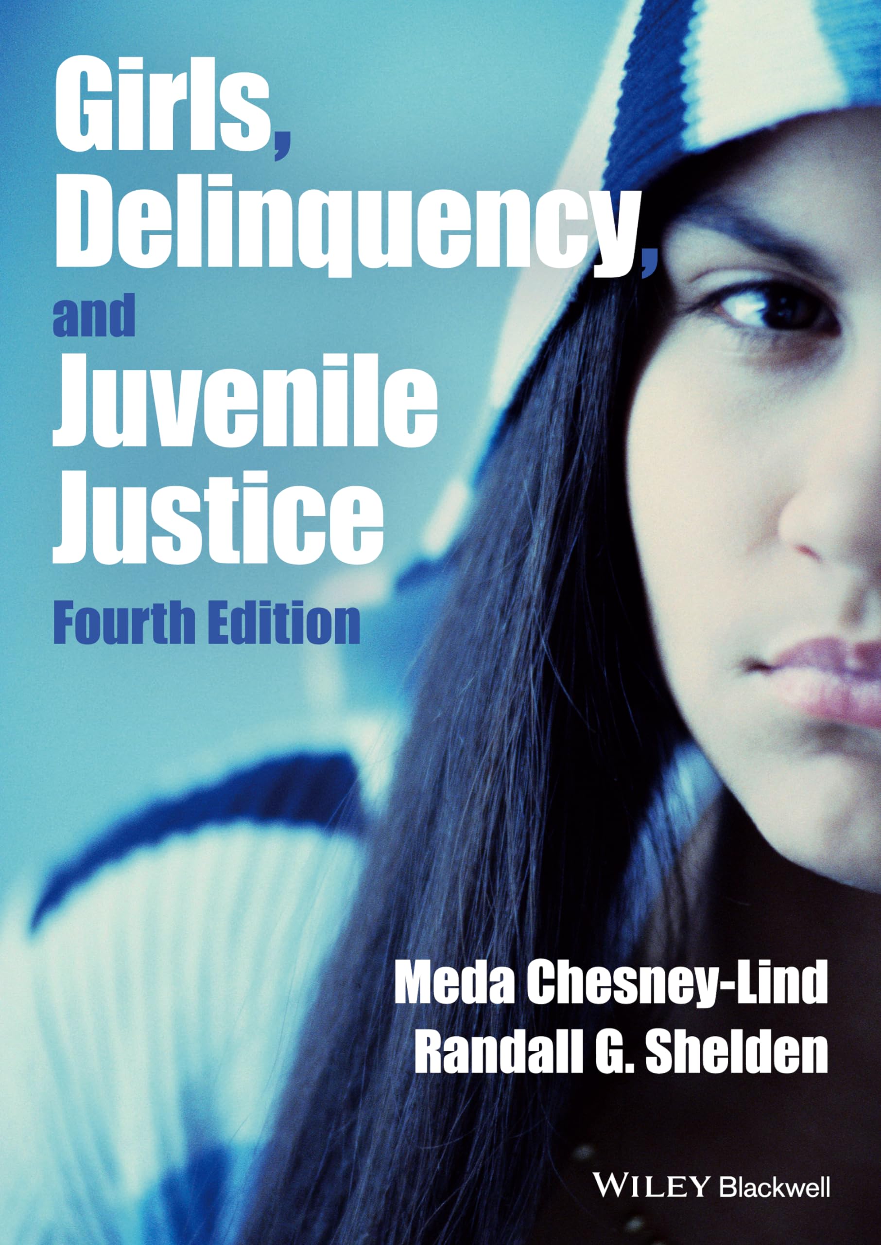 Girls, Delinquency, and Juvenile Justice: Chesney-Lind, Meda, Shelden ...