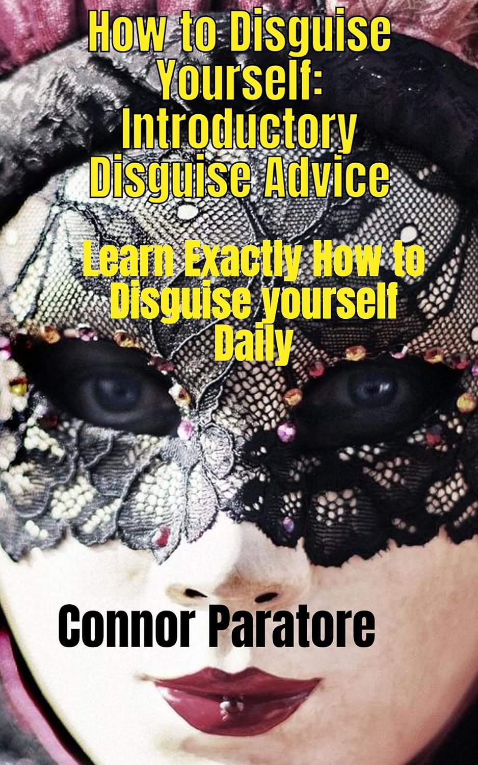 How to Disguise Yourself: Introductory Disguise Advice: Learn Exactly ...