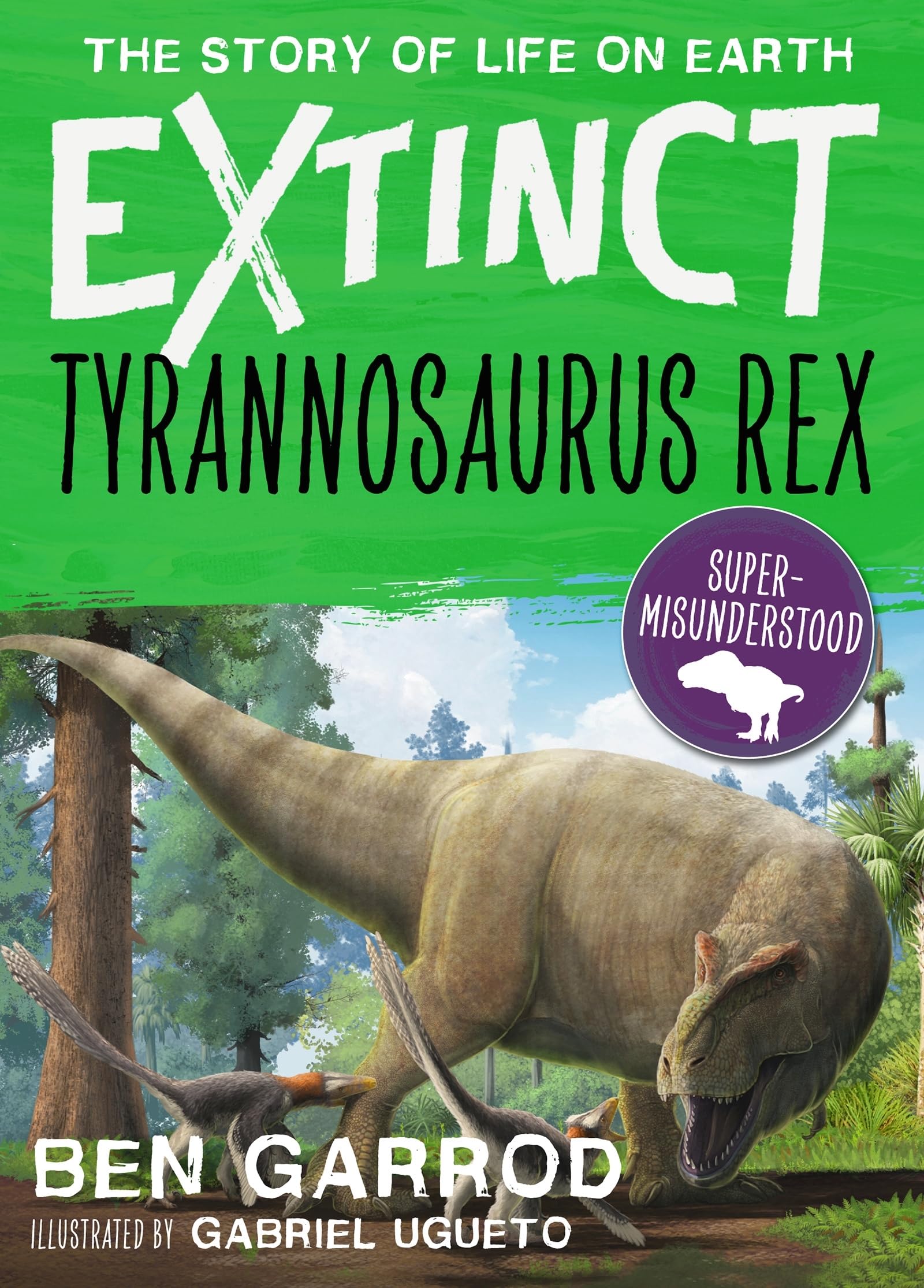 Tyrannosaurus Rex (Extinct the Story of Life on Earth): Garrod, Ben ...