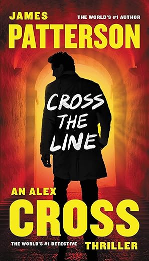 Amazon.com: Cross the Line (Alex Cross, 22): 9781455585328: Patterson ...
