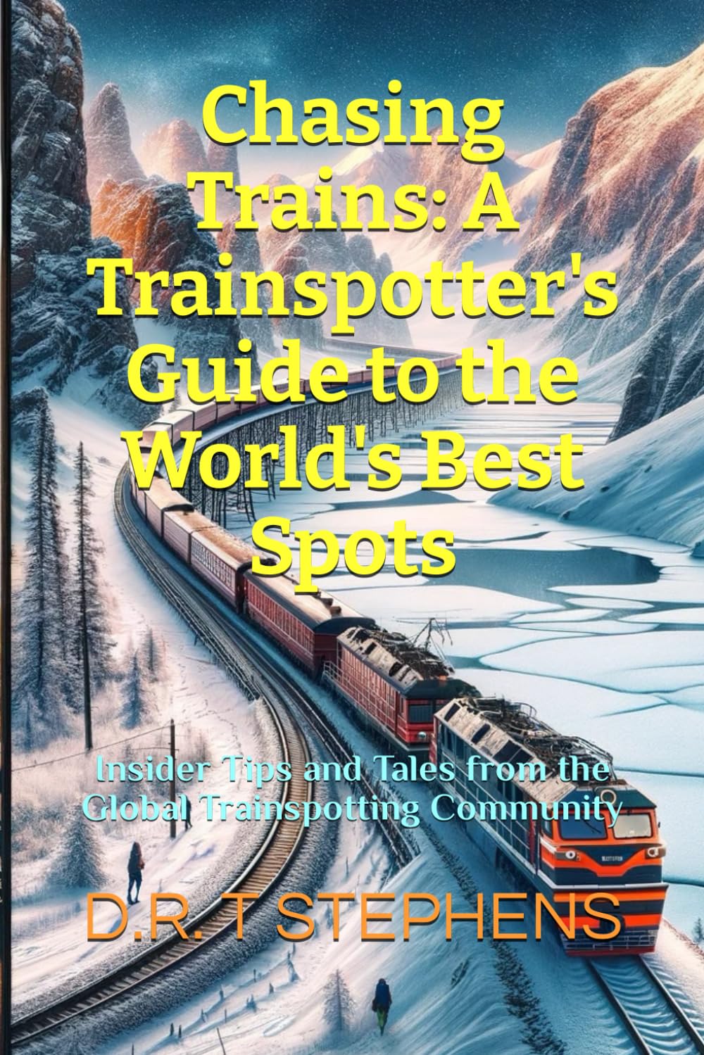 Chasing Trains: A Trainspotter's Guide to the World's Best Spots ...