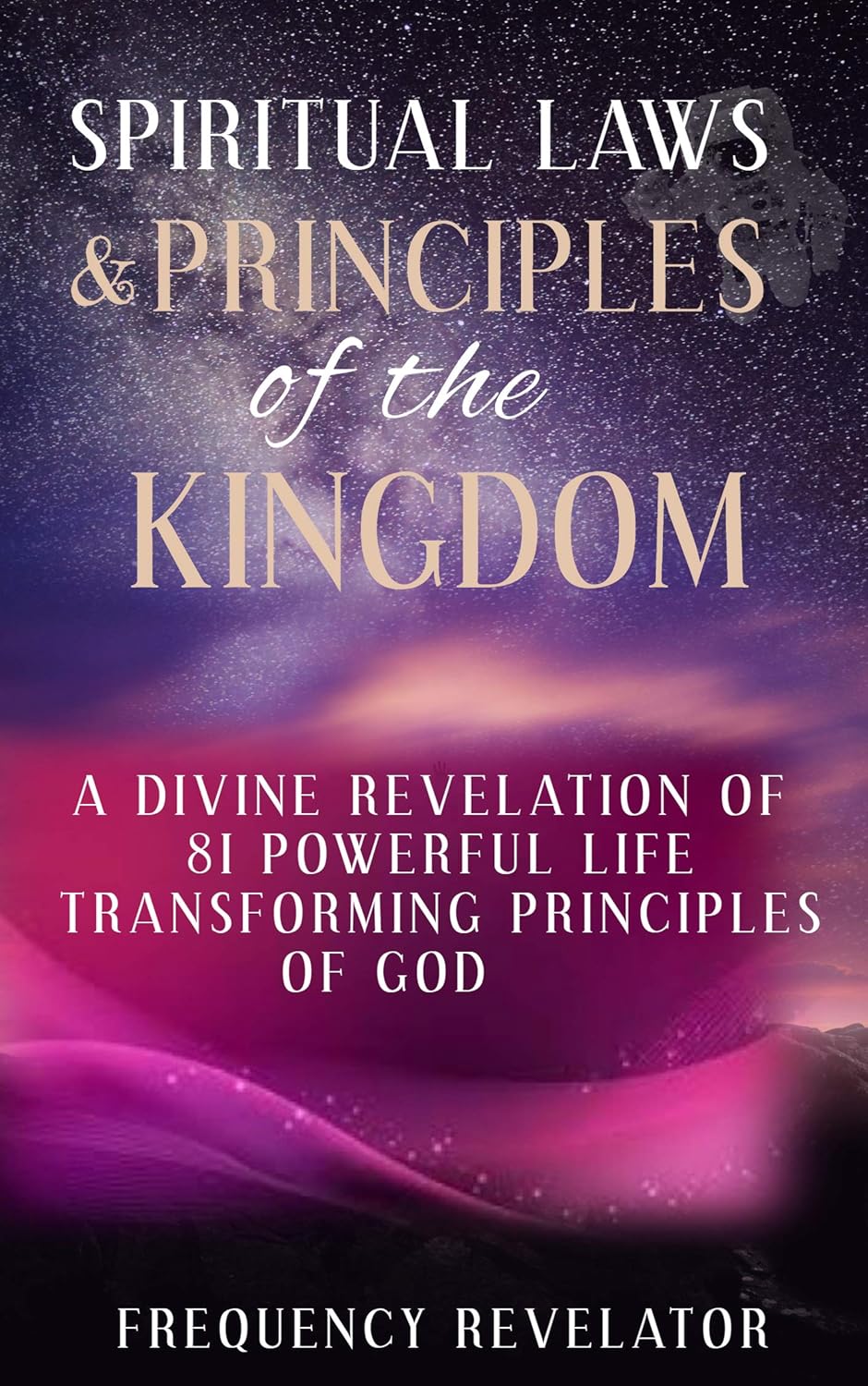SPIRITUAL LAWS AND PRINCIPLES OF THE KINGDOM : A Divine Revelation Of ...