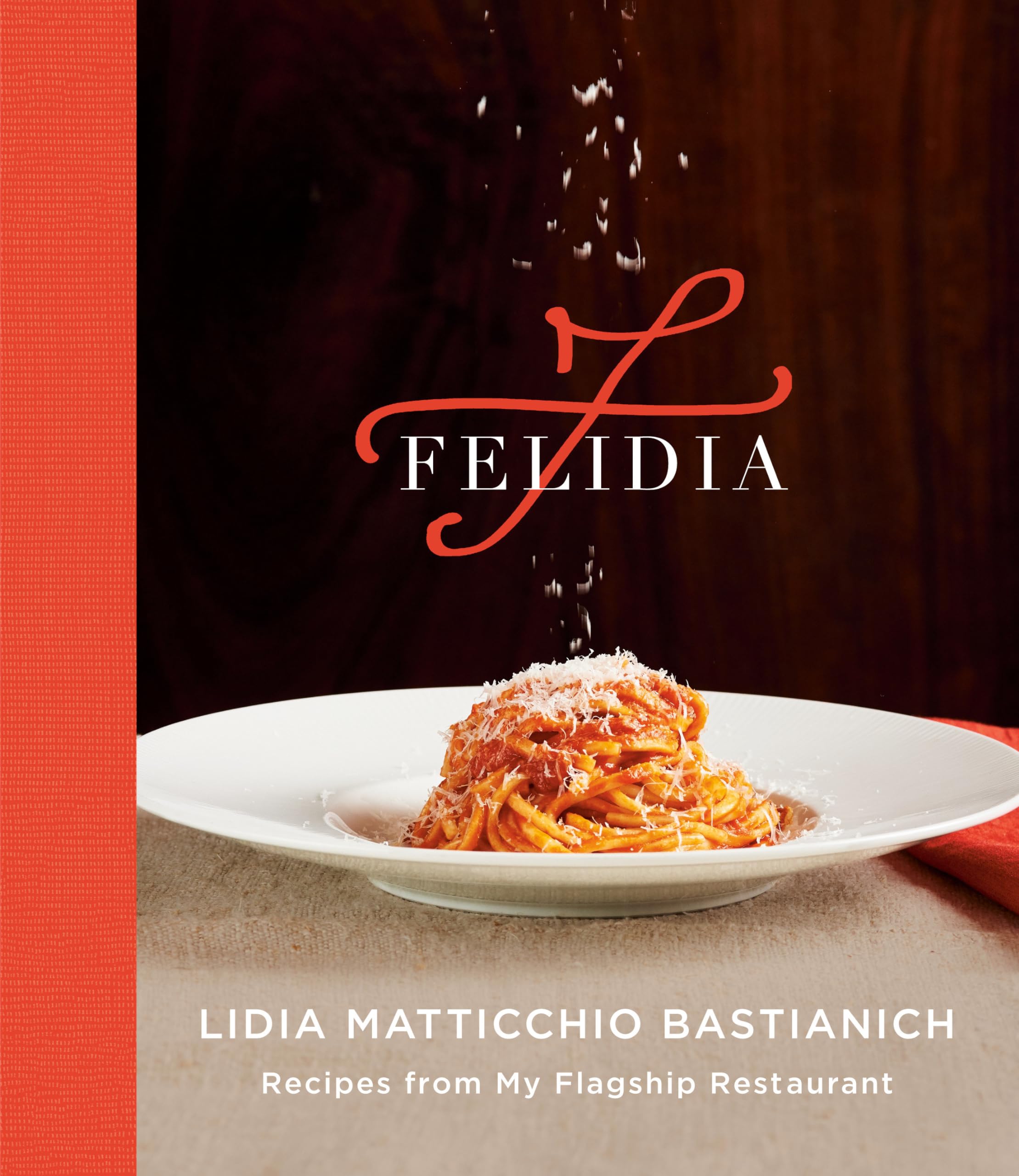 Felidia: Recipes from My Flagship Restaurant: A Cookbook: Bastianich ...