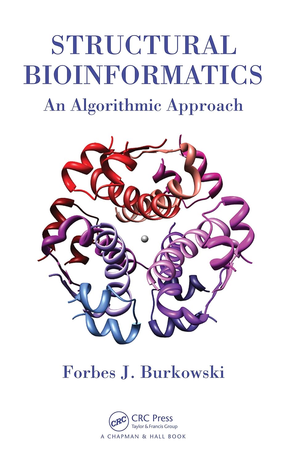 Structural Bioinformatics: An Algorithmic Approach (Chapman & Hall/CRC Computational Biology ...