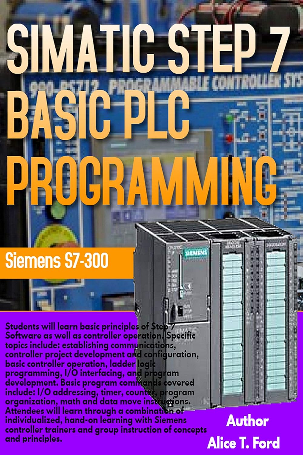 SIMATIC STEP 7 BASIC PLC PROGRAMMING: Siemens S7-300 eBook : FORD ...