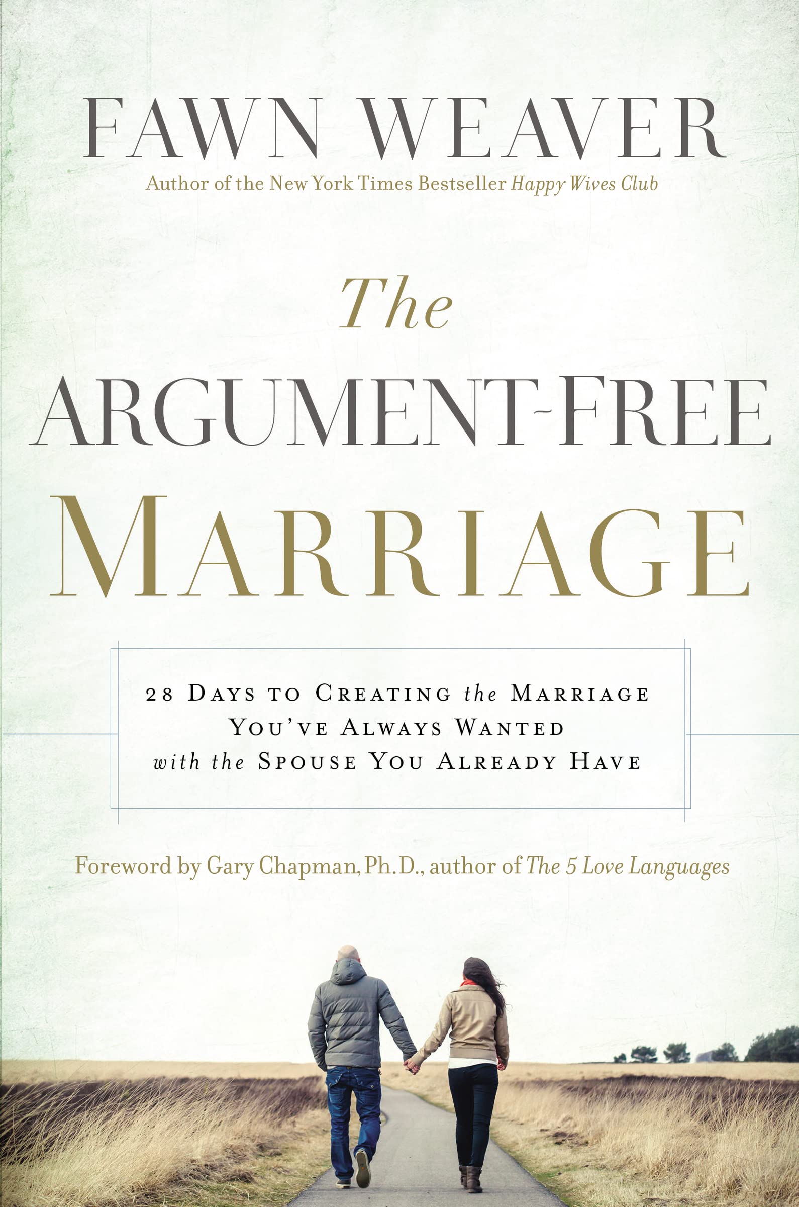 The Argument-Free Marriage: 28 Days to Creating the Marriage You've ...