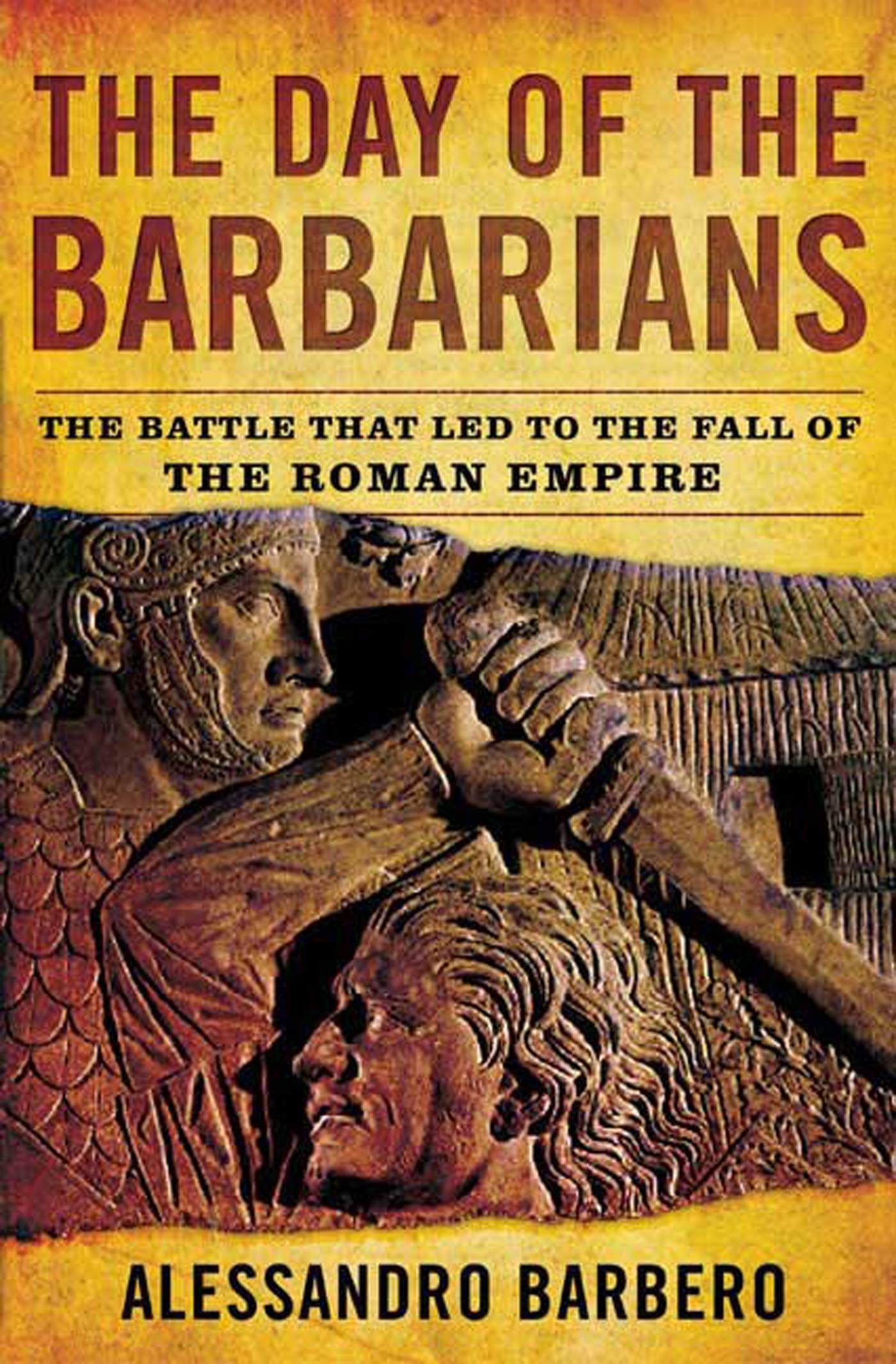 The Day of the Barbarians: The Battle That Led to the Fall of the Roman ...