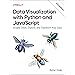 Data Visualization with Python and JavaScript: Scrape, Clean, Explore & Transform Your Data ...