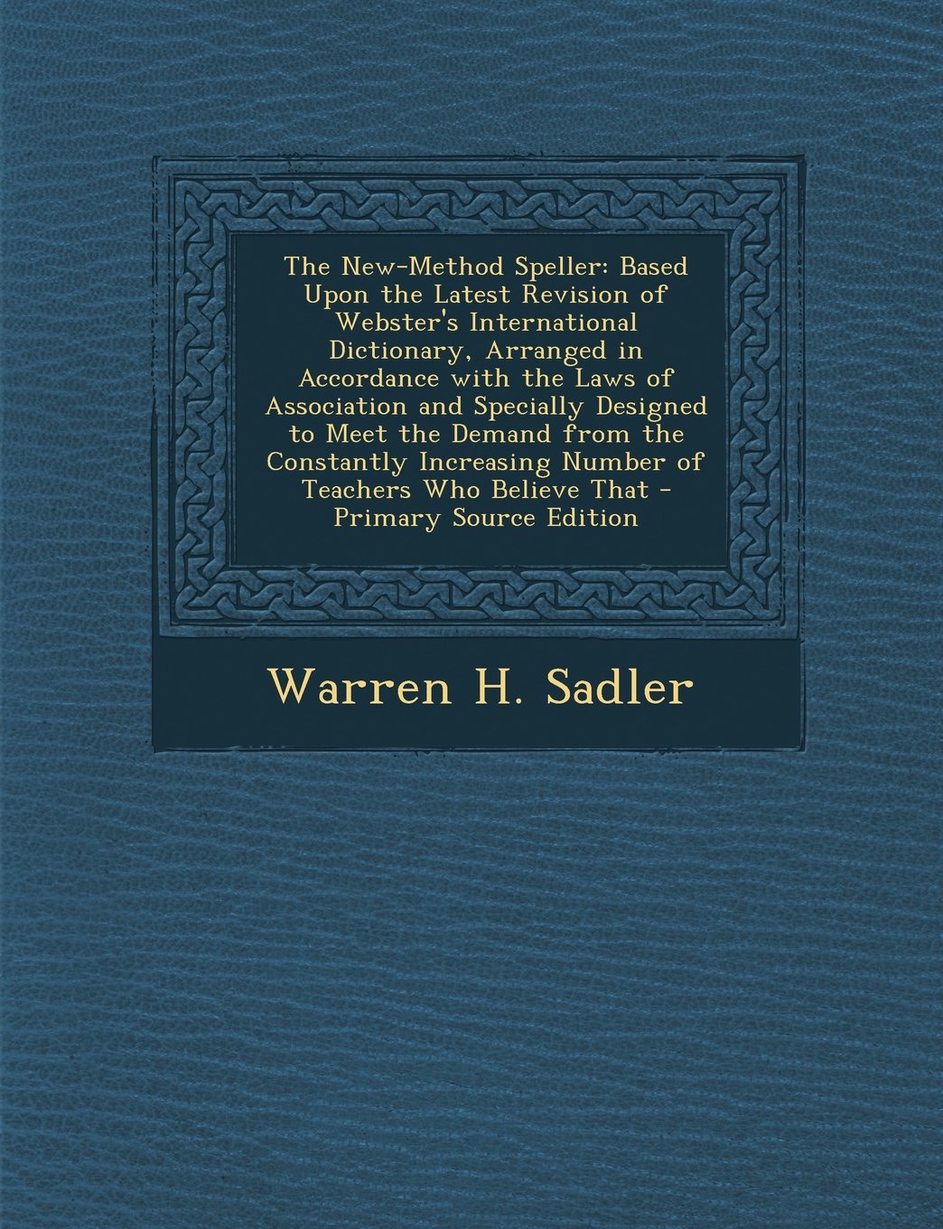The New-Method Speller: Based Upon the Latest Revision of Webster's ...