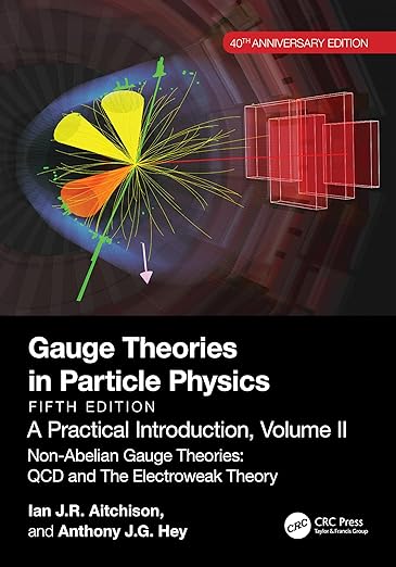 Gauge Theories in Particle Physics, 40th Anniversary Edition: A ...