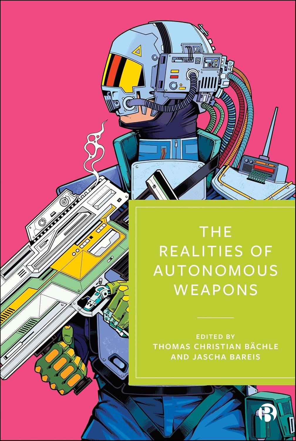 The Realities of Autonomous Weapons, Bächle, Thomas Christian, Bareis ...