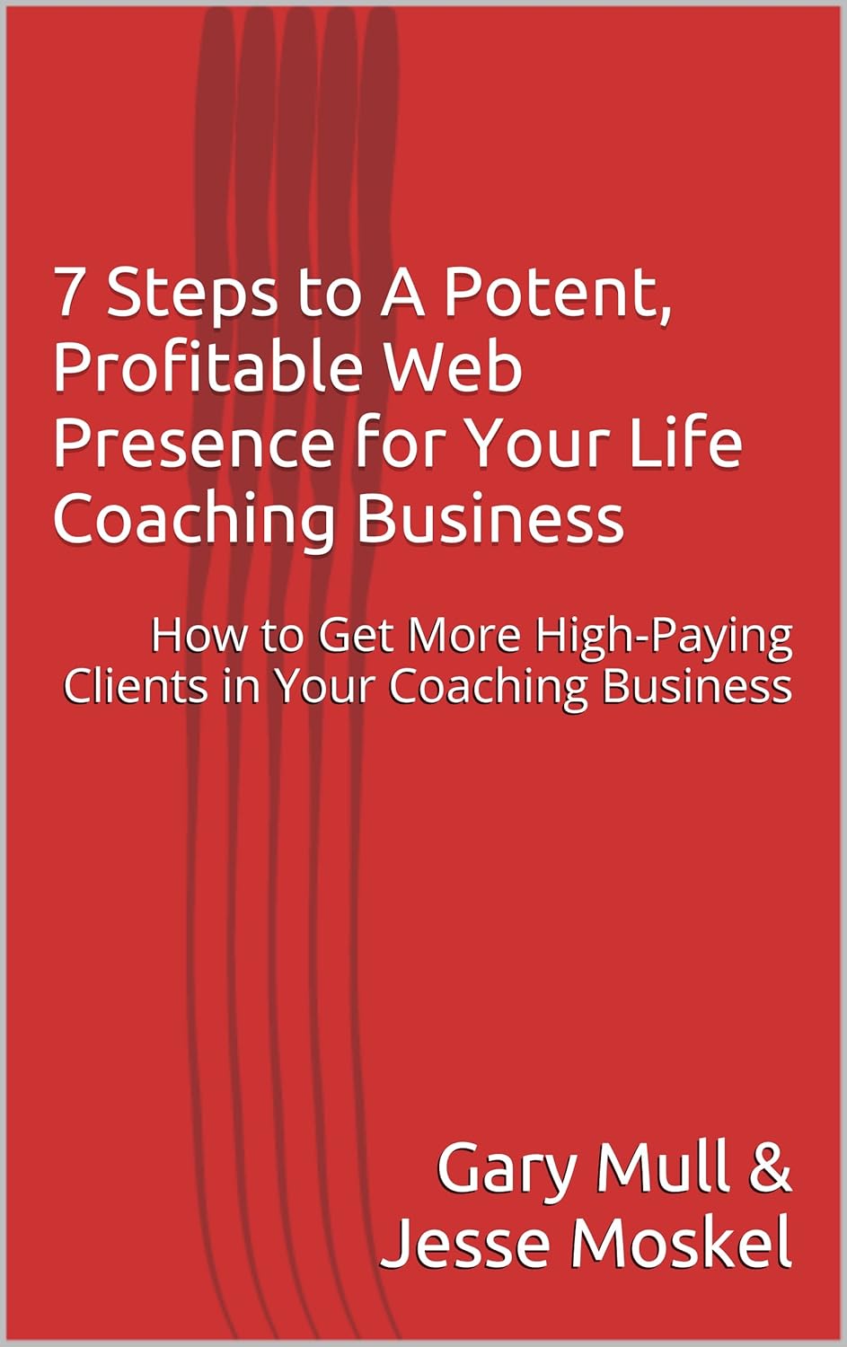 Amazon.com: 7 Steps to A Potent, Profitable Web Presence for Your Life ...