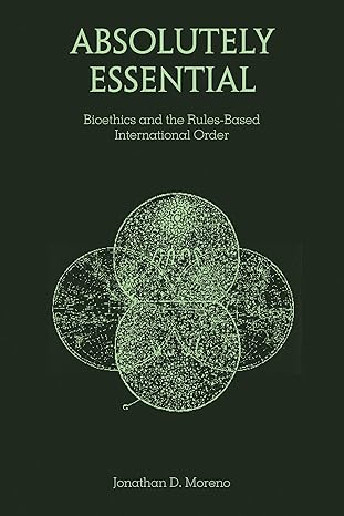 Absolutely Essential: Bioethics and the Rules-Based International Order ...