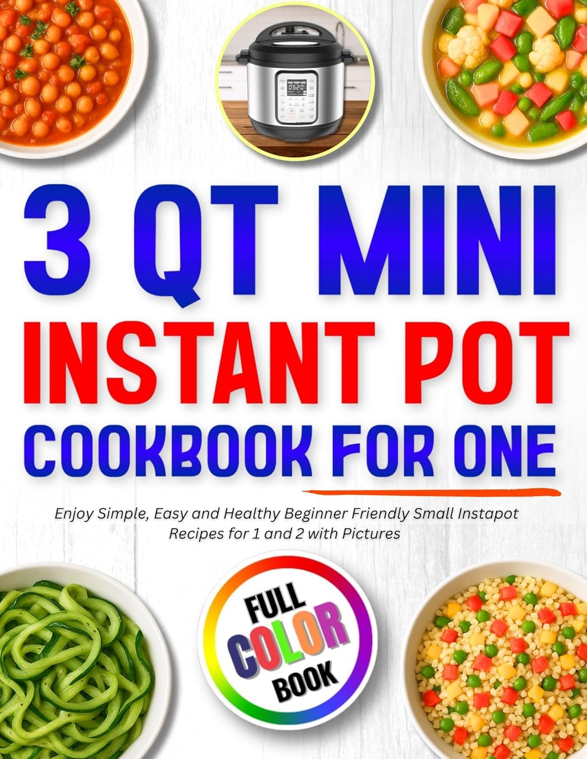 Amazon.com: 3 Qt Mini Instant Pot Cookbook for One: Enjoy Simple, Easy ...