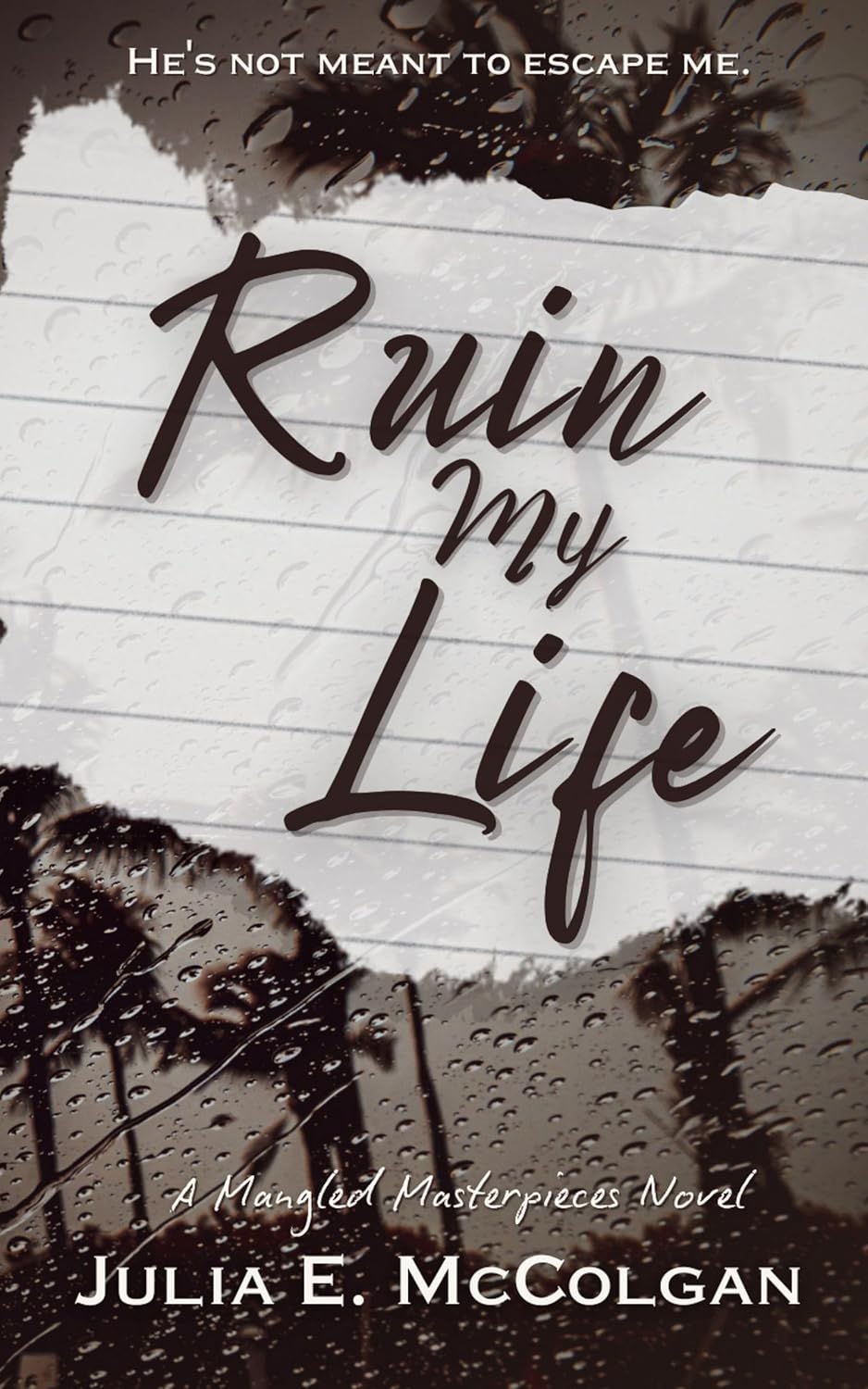 Ruin My Life (Mangled Masterpieces Book 1) - Kindle edition by McColgan, Julia. Literature ...