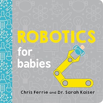Robotics for Babies: An Engineering Baby Learning Book from the #1 ...