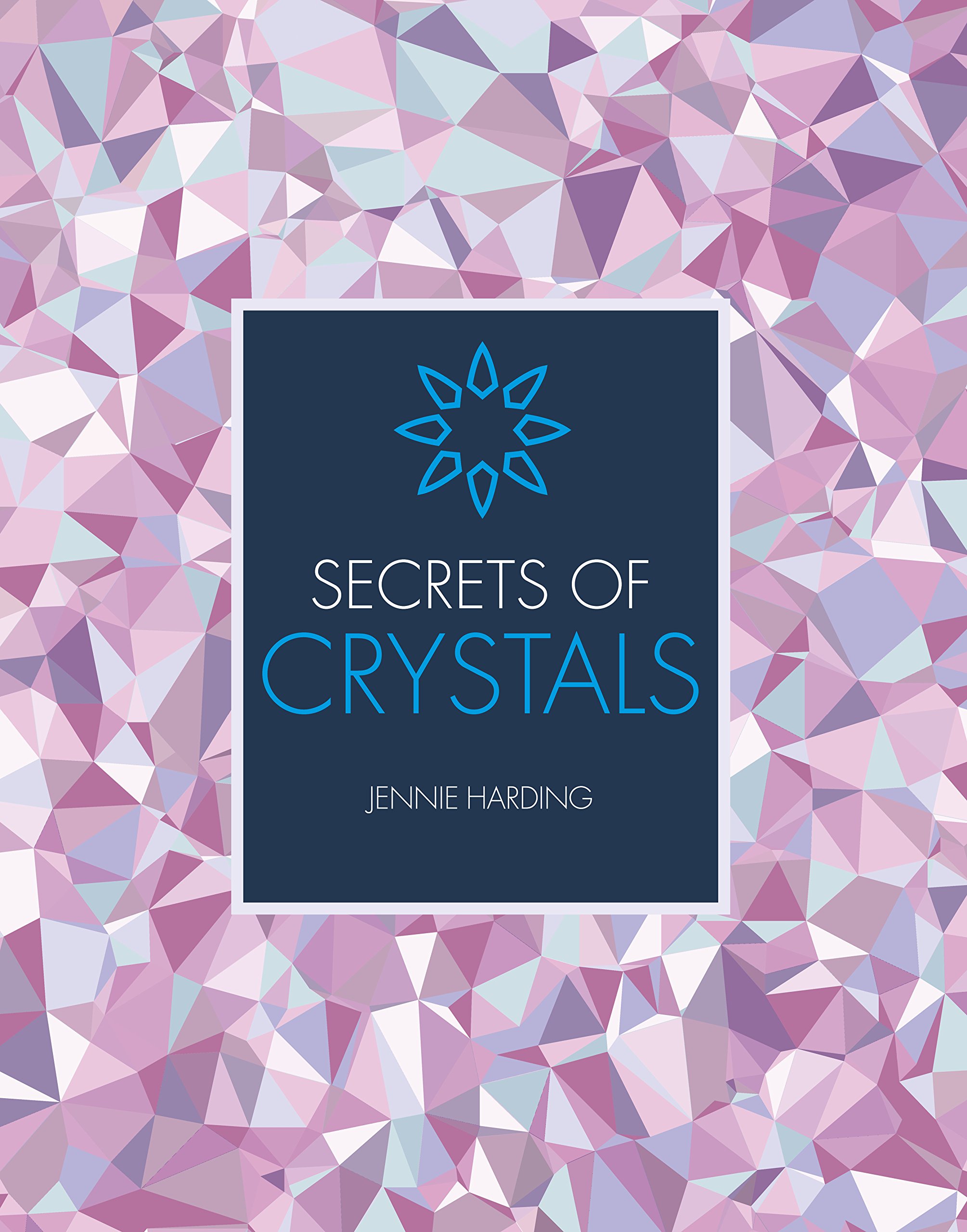 Secrets of Crystals: Harding, Jennie: 9781782405726: Amazon.com: Books