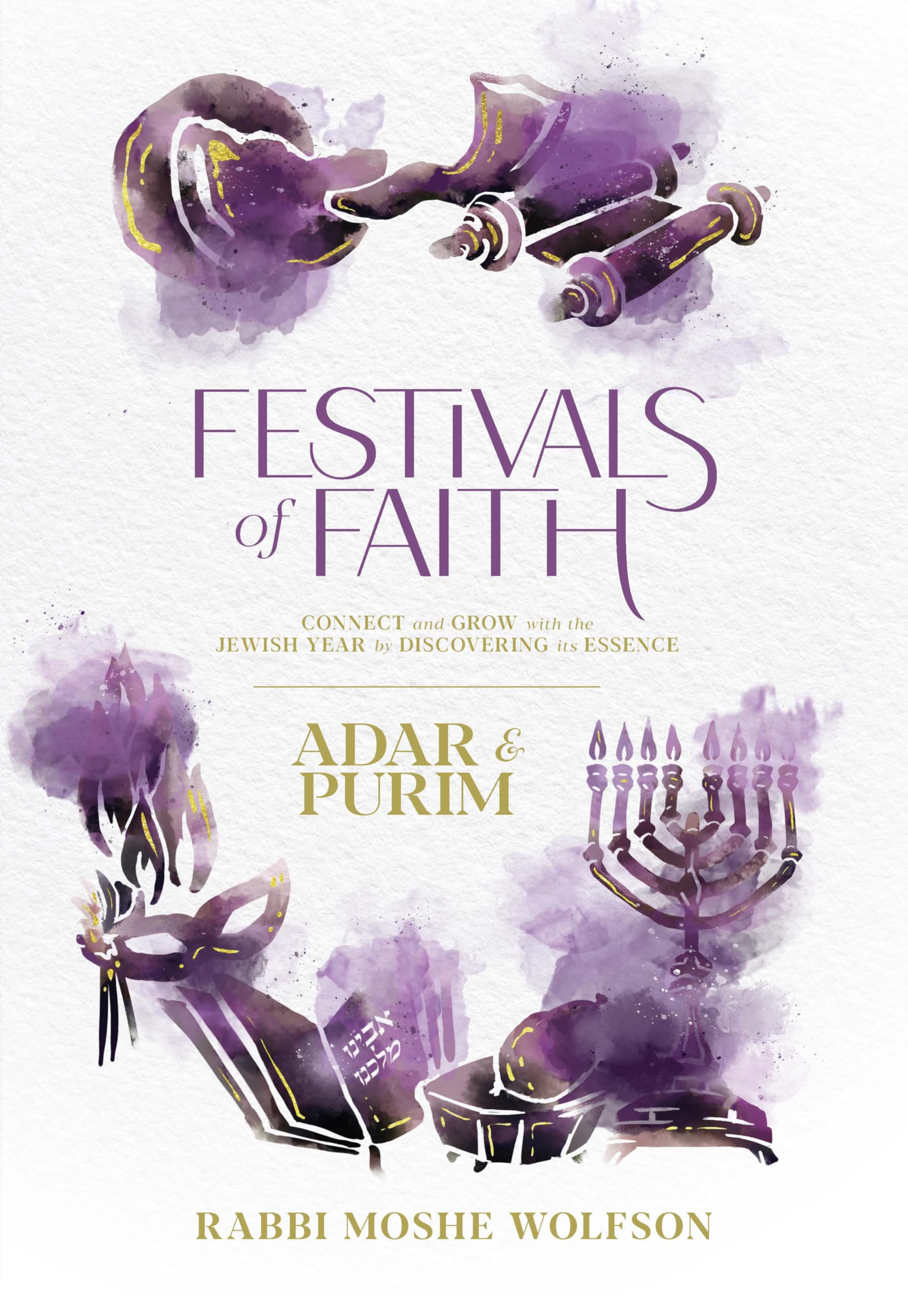Festivals of Faith - Adar and Purim: Connect and grow with the Jewish ...