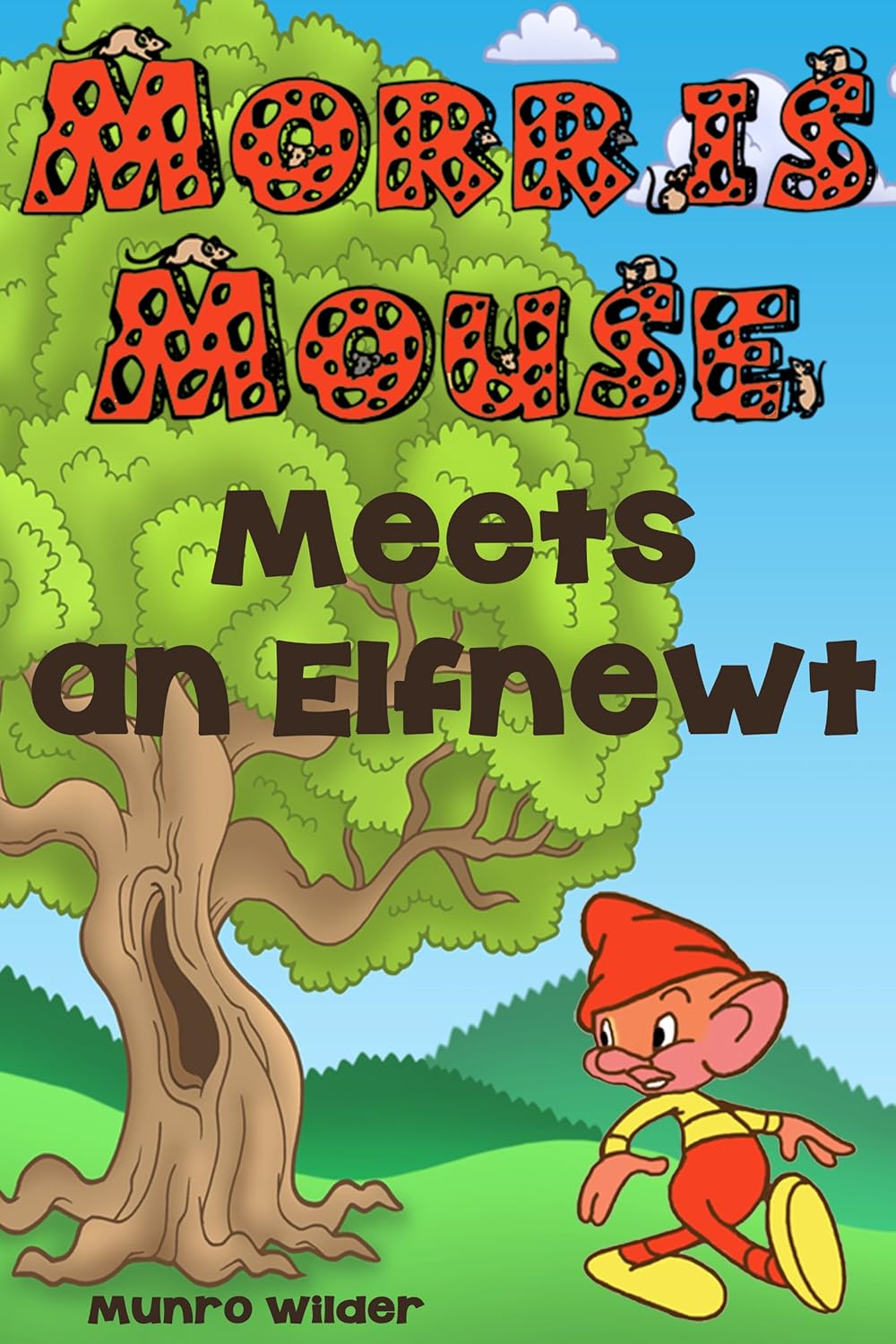 Morris Mouse Meets an Elfnewt: Book 2 Stories for Kids in the Morris ...