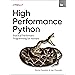 High Performance Python: Practical Performant Programming for Humans: Gorelick, Micha, Ozsvald ...