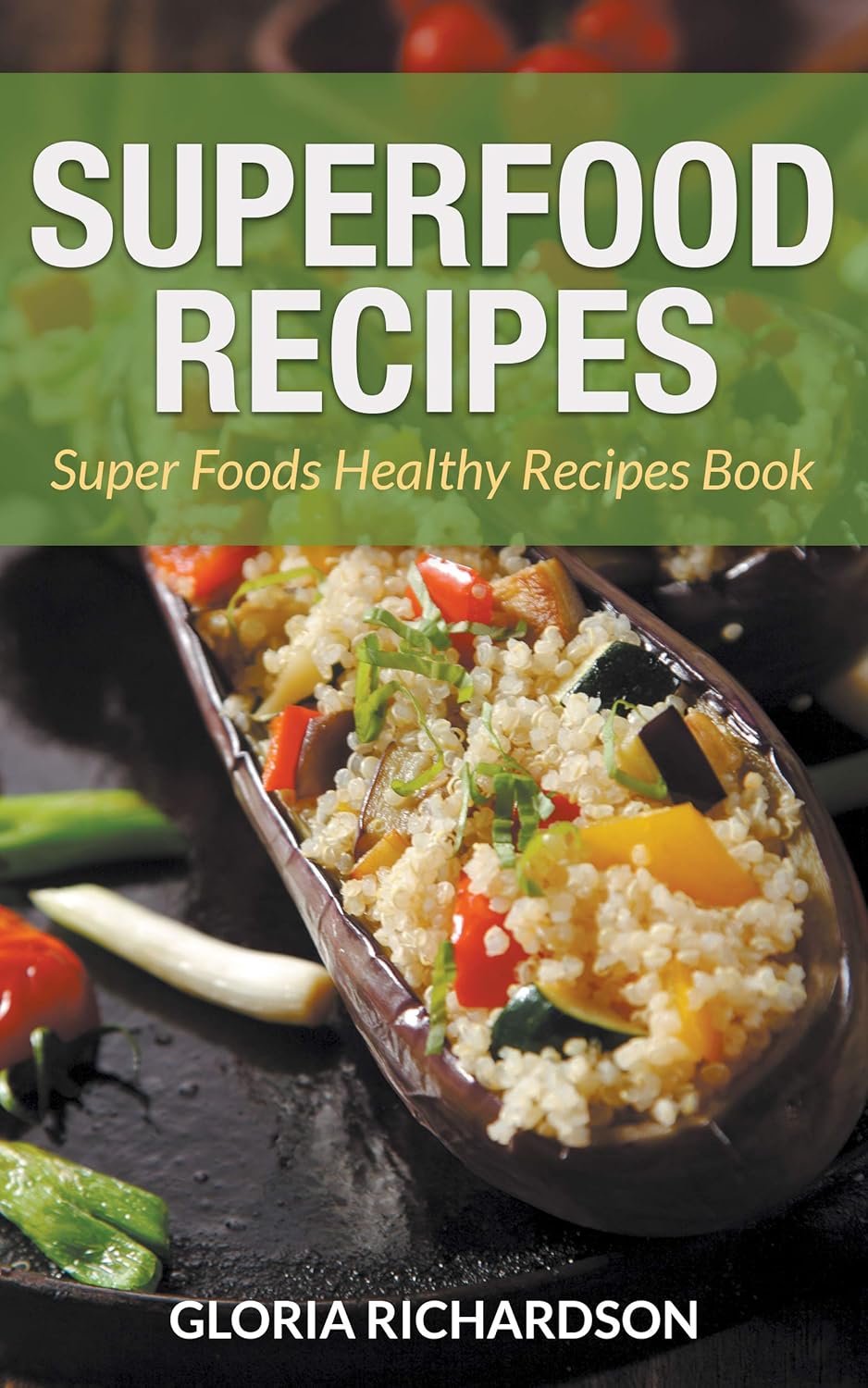 Superfood Recipes: Super Foods Healthy Recipes Book - Kindle edition by ...