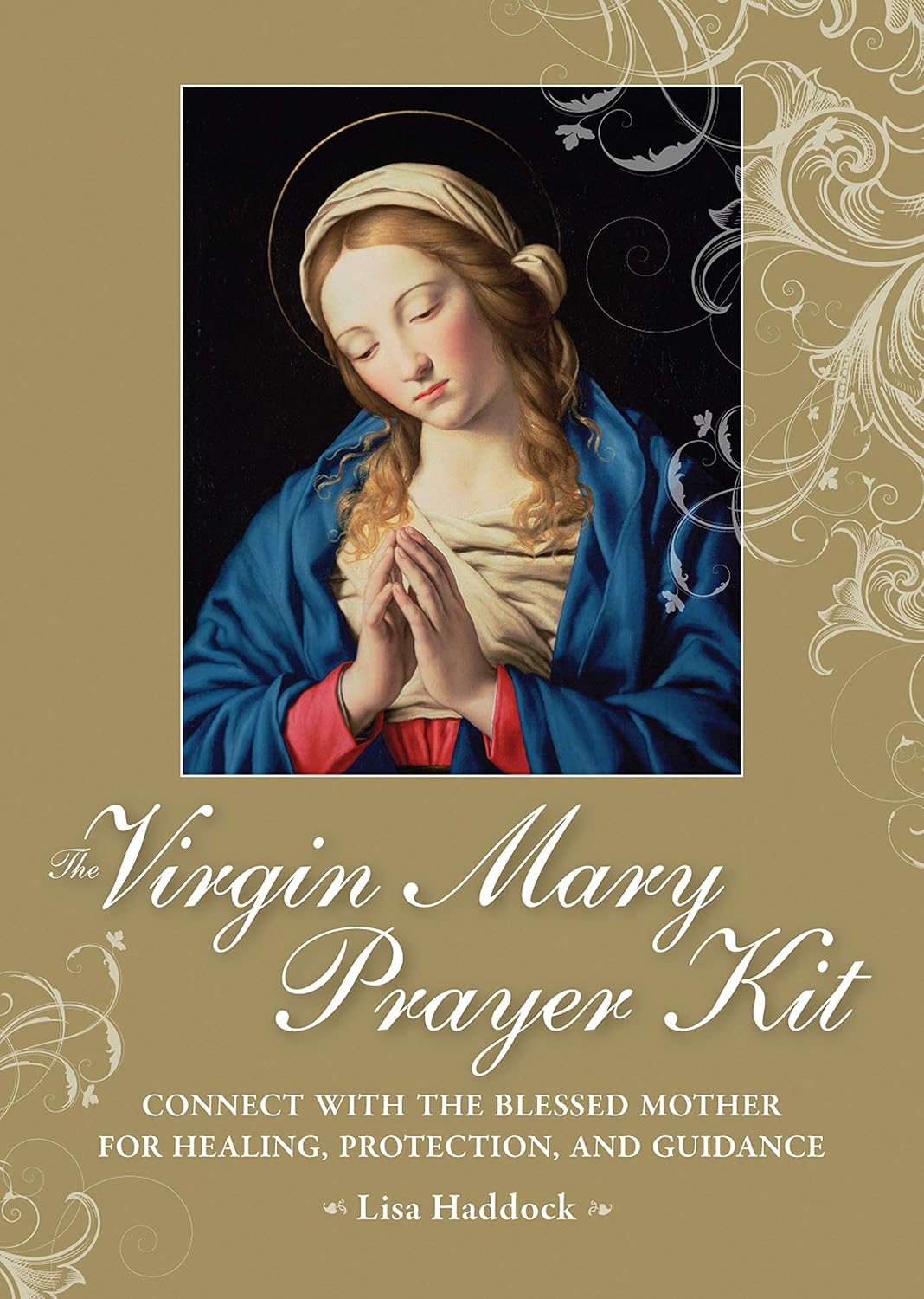 The Virgin Mary Prayer Kit: Connect with the Blessed Mother for Healing ...
