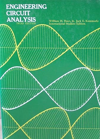 Engineering Circuit Analysis: William H. Hayt Jr., Jack E. Kemmerly ...