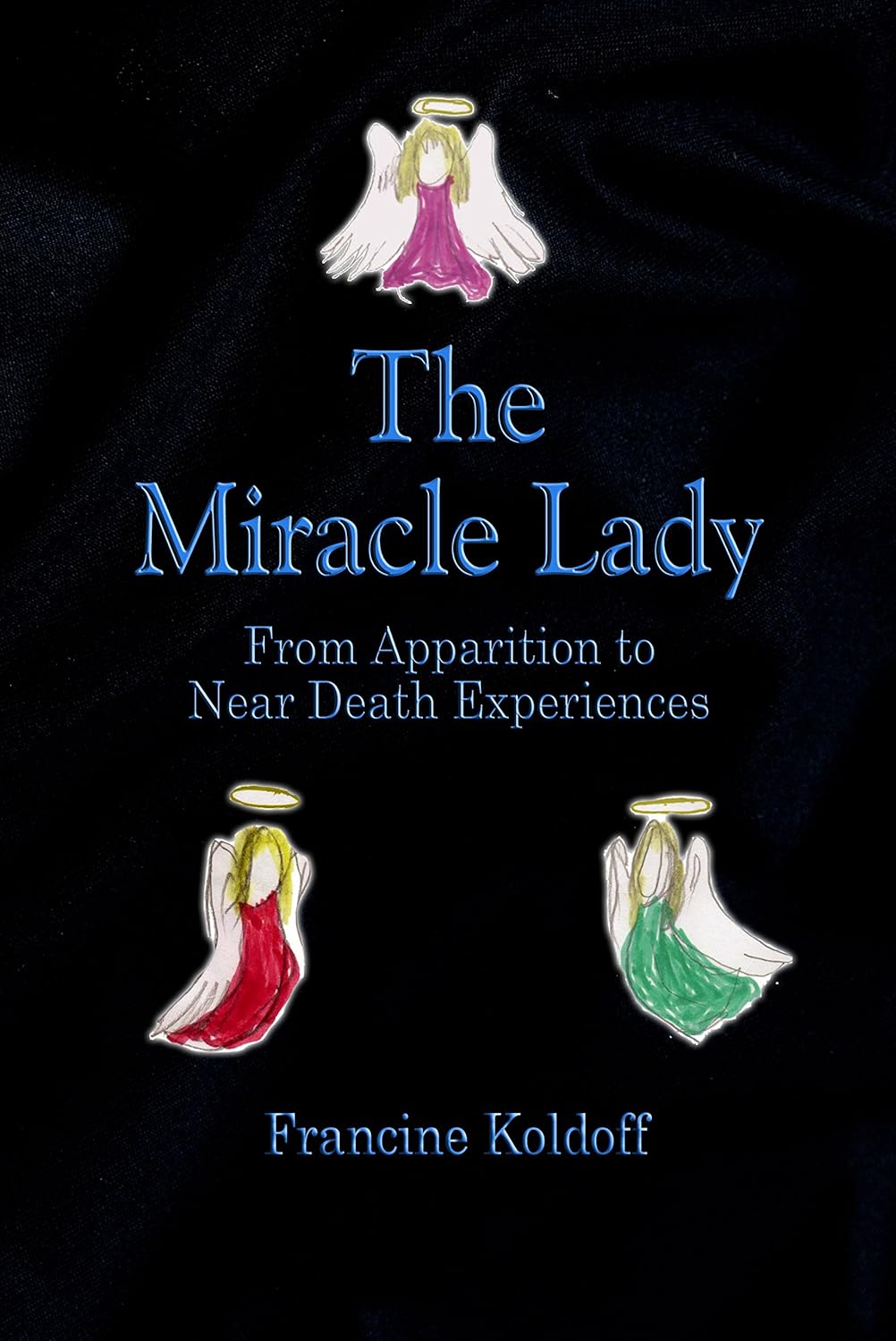 The Miracle Lady: From Apparition to Near Death Experiences - Kindle ...