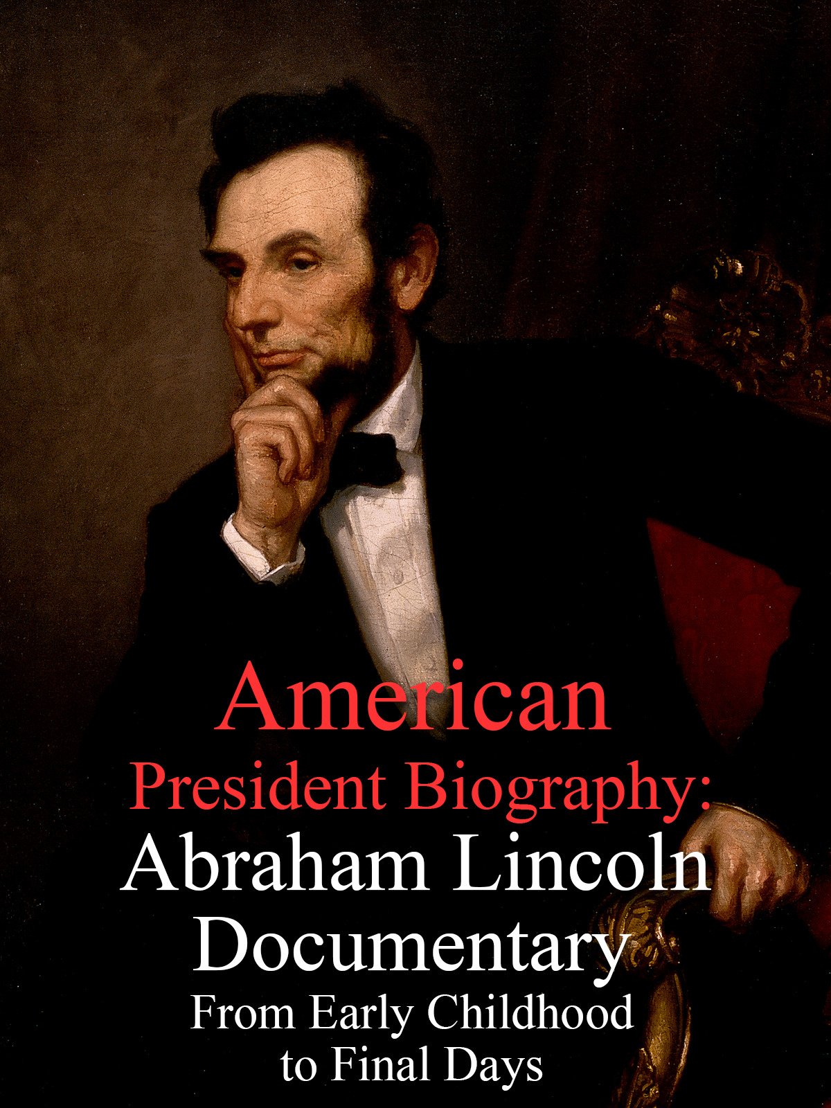 Watch American President Biography: Abraham Lincoln Documentary From ...