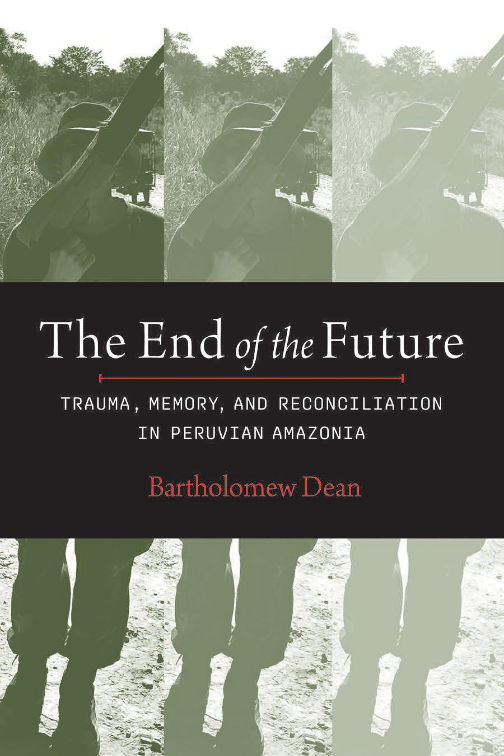 The End of the Future: Trauma, Memory, and Reconciliation in Peruvian ...