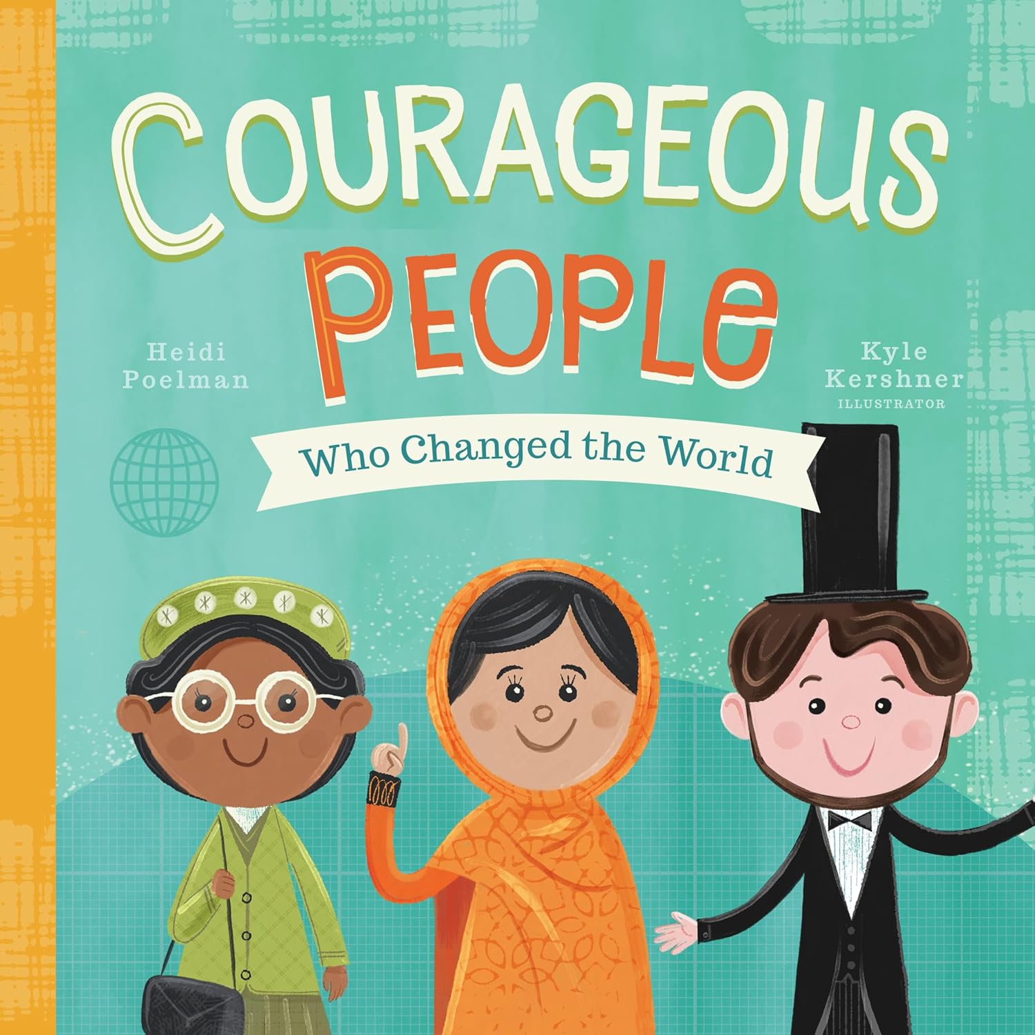 Courageous People Who Changed the World: Poelman, Heidi, Kershner, Kyle ...