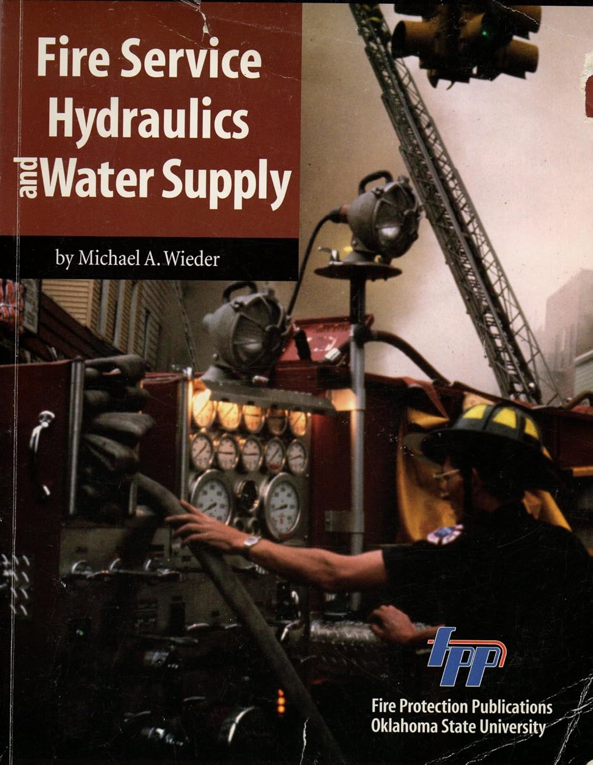 Fire Service Hydraulics and Water Supply: Michael A. Wieder ...