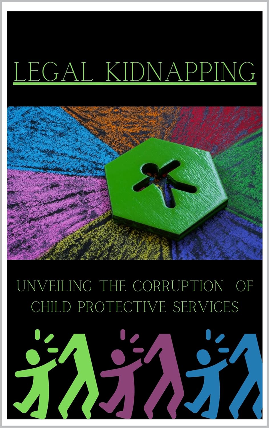 Amazon.com: Legal Kidnapping : Unveiling the Corruption of Child ...