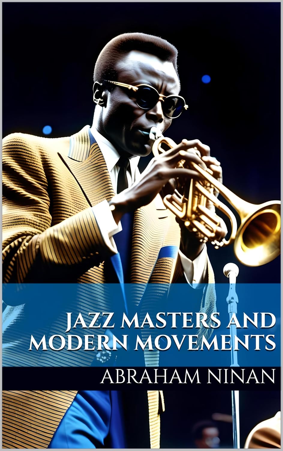 Amazon.com: Jazz Masters and Modern Movements eBook : Ninan, Abraham: Kindle Store