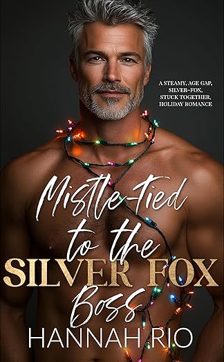 Amazon.com: Mistle-Tied to the Silver Fox: A Steamy, Stuck Together, Age-Gap, Billionaire Boss ...