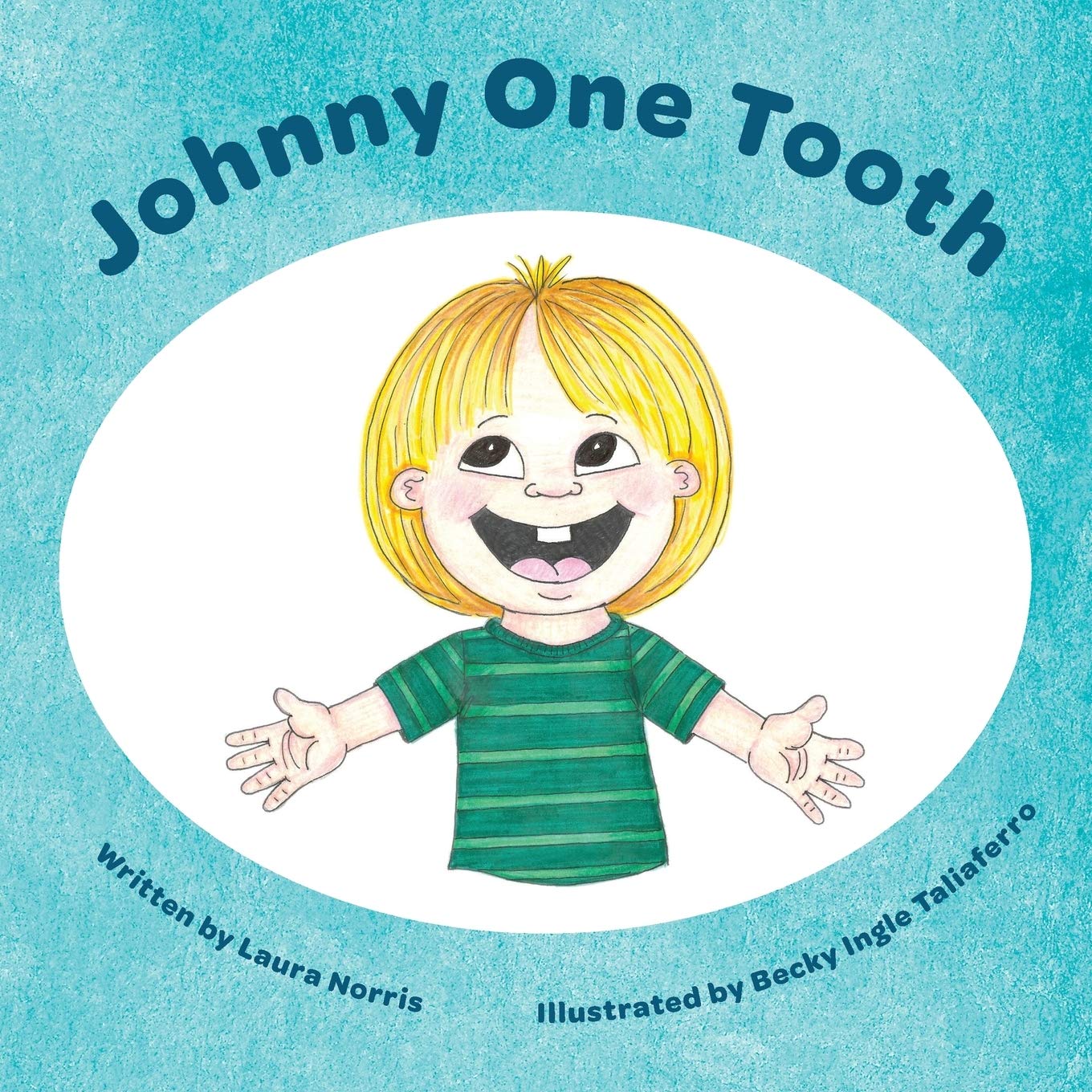 Johnny One Tooth: Norris, Laura, Taliaferro, Becky: 9781539105183 ...