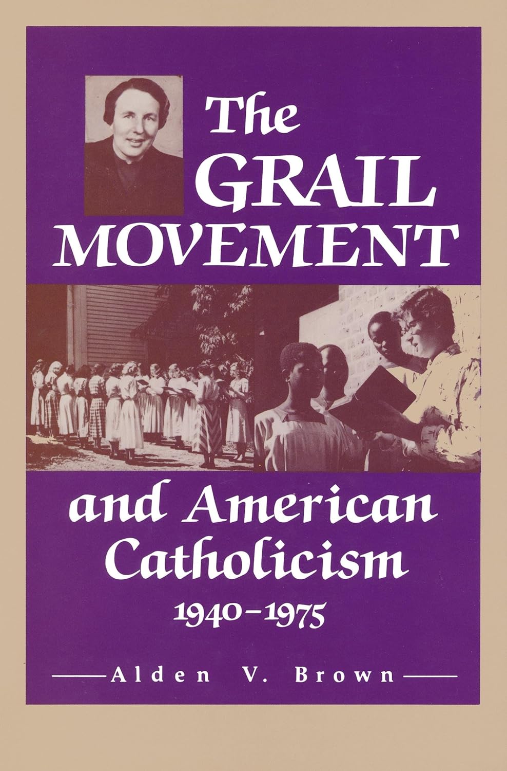 The Grail Movement and American Catholicism, 1940-1975 (Notre Dame Studies in American ...