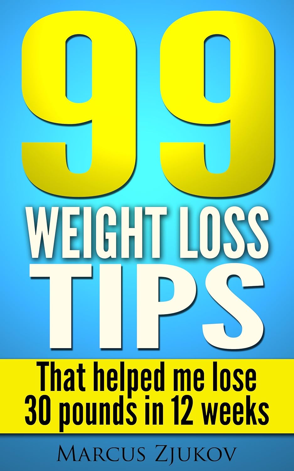 99 weight loss tips that helped me lose 30 pounds in 12 weeks - Kindle ...