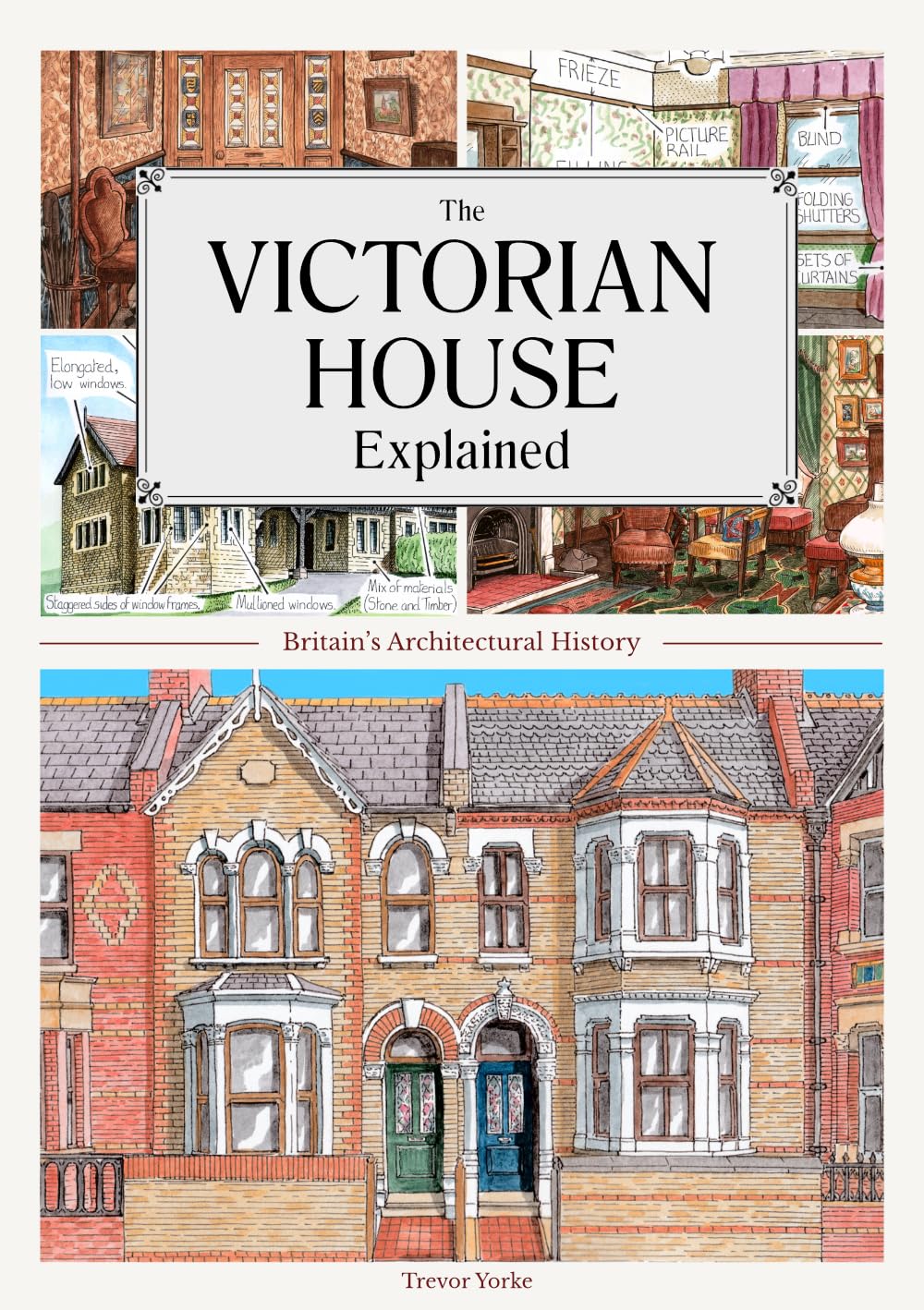 The Victorian House Explained: Britain's Architectural History : Yorke ...