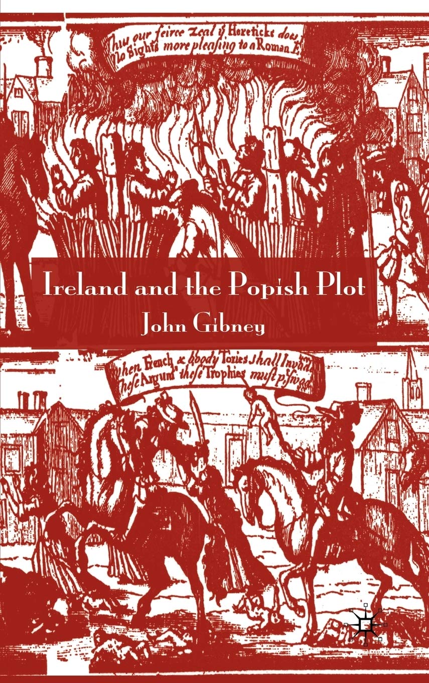 Amazon.com: Ireland and the Popish Plot: 9780230203655: Gibney, John: Books