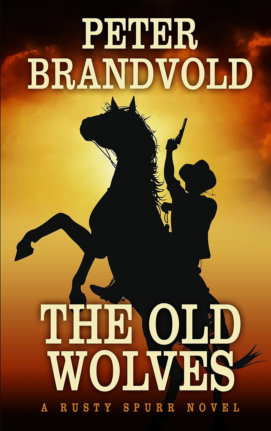 The Old Wolves (A Rusty Spurr Novel): Brandvold, Peter: 9781410465085 ...