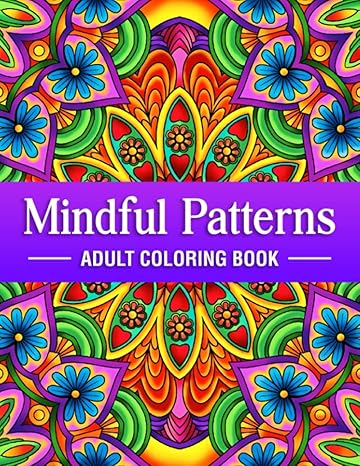 Amazon.com: Mindful Patterns - Adult Coloring Book: An Amazing Patterns Coloring book with ...